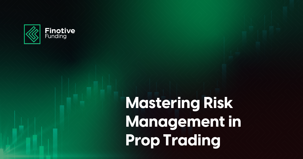 Mastering Risk Management in Proprietary Trading in 2024